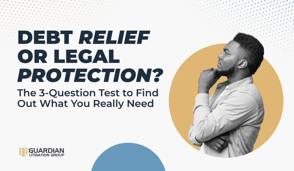 Debt Relief or Legal Protection? The 3-Question Test to Find Out What ...